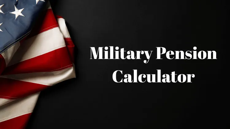 Military Pension Calculator 2026: Estimate Your Retirement Pay - USMilitary.org